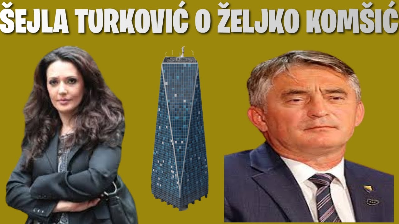 ŠEJLA TURKOVIĆ O ŽELJKO KOMŠIĆU - YouTube