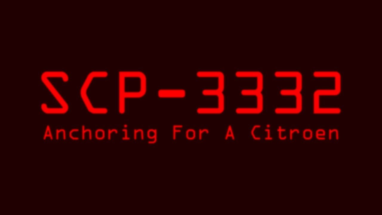 SCP-3332 - Anchoring For A Citroen - YouTube
