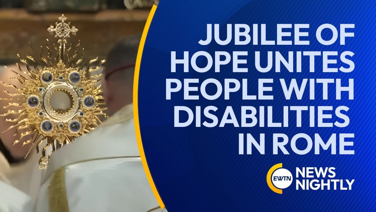 Jubilee of Hope Unites People with Disabilities in Rome | EWTN News ...