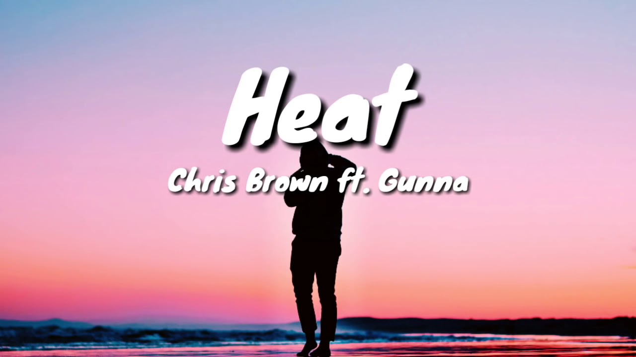 Chris Brown - heat ft.Gunna (lyrics) - YouTube