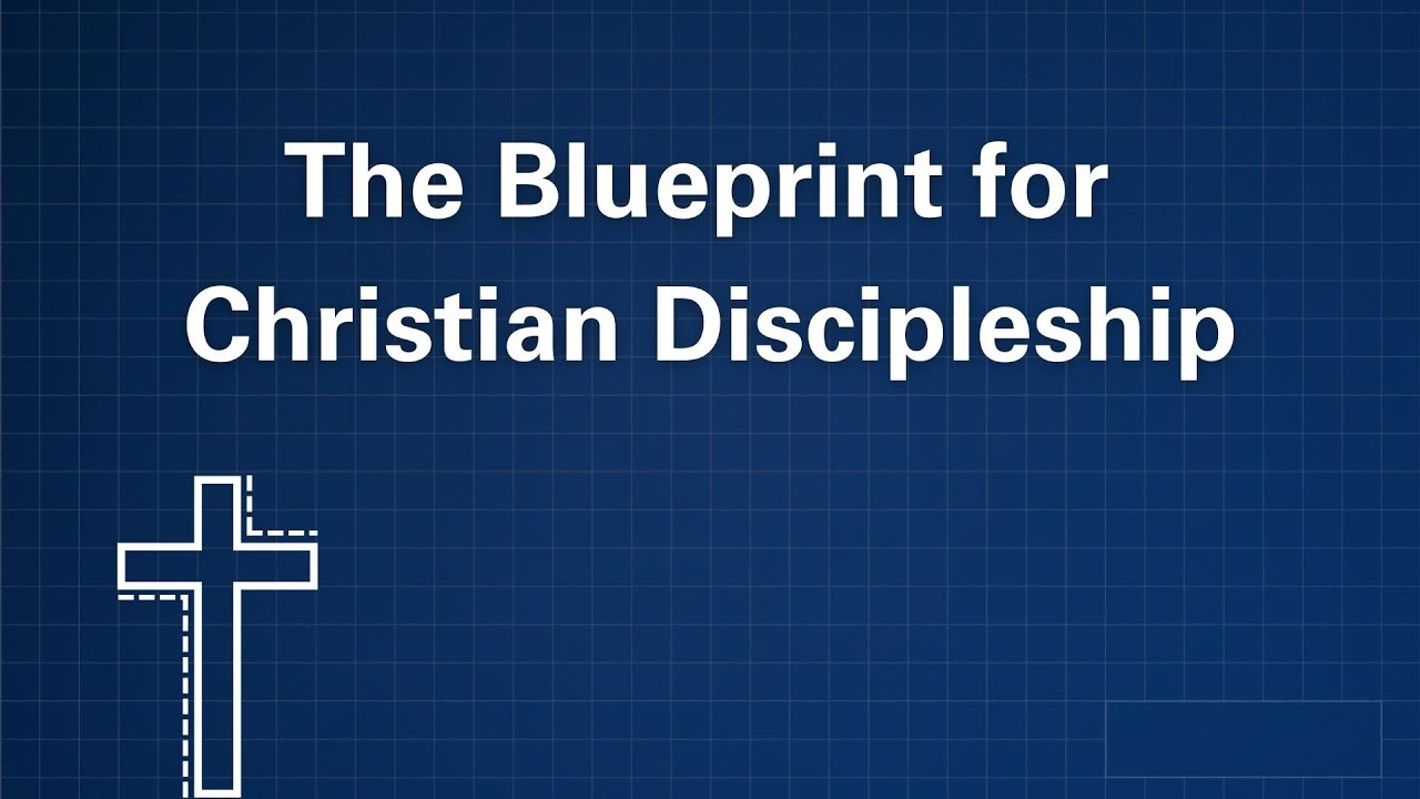 The Blueprint for Christian Discipleship - YouTube