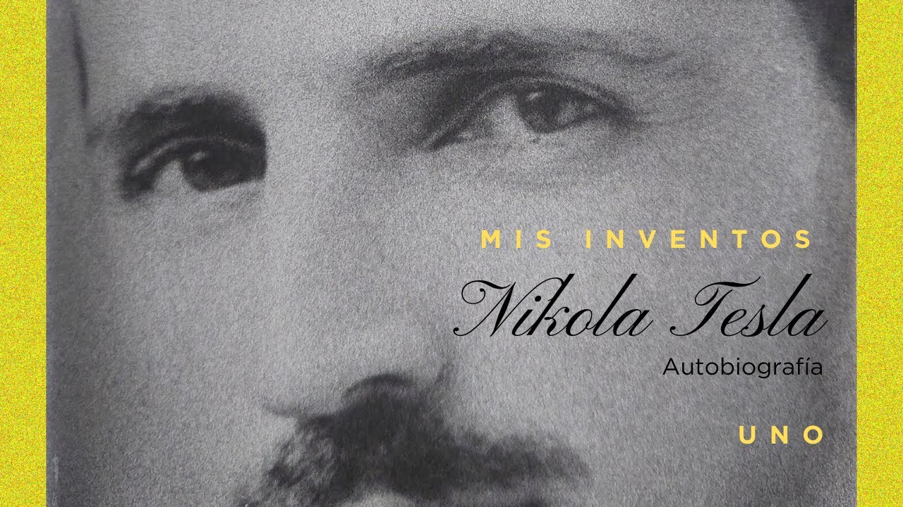 Nikola Tesla - MIS INVENTOS - Capítulo UNO - Mi vida temprana. # ...