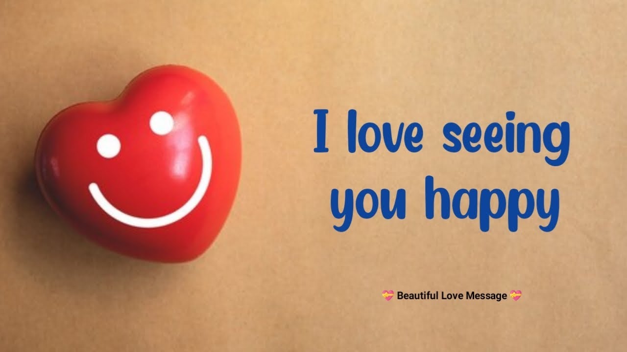 I love seeing you happy ☺️ ️| Love messages for someone special 💋| # ...