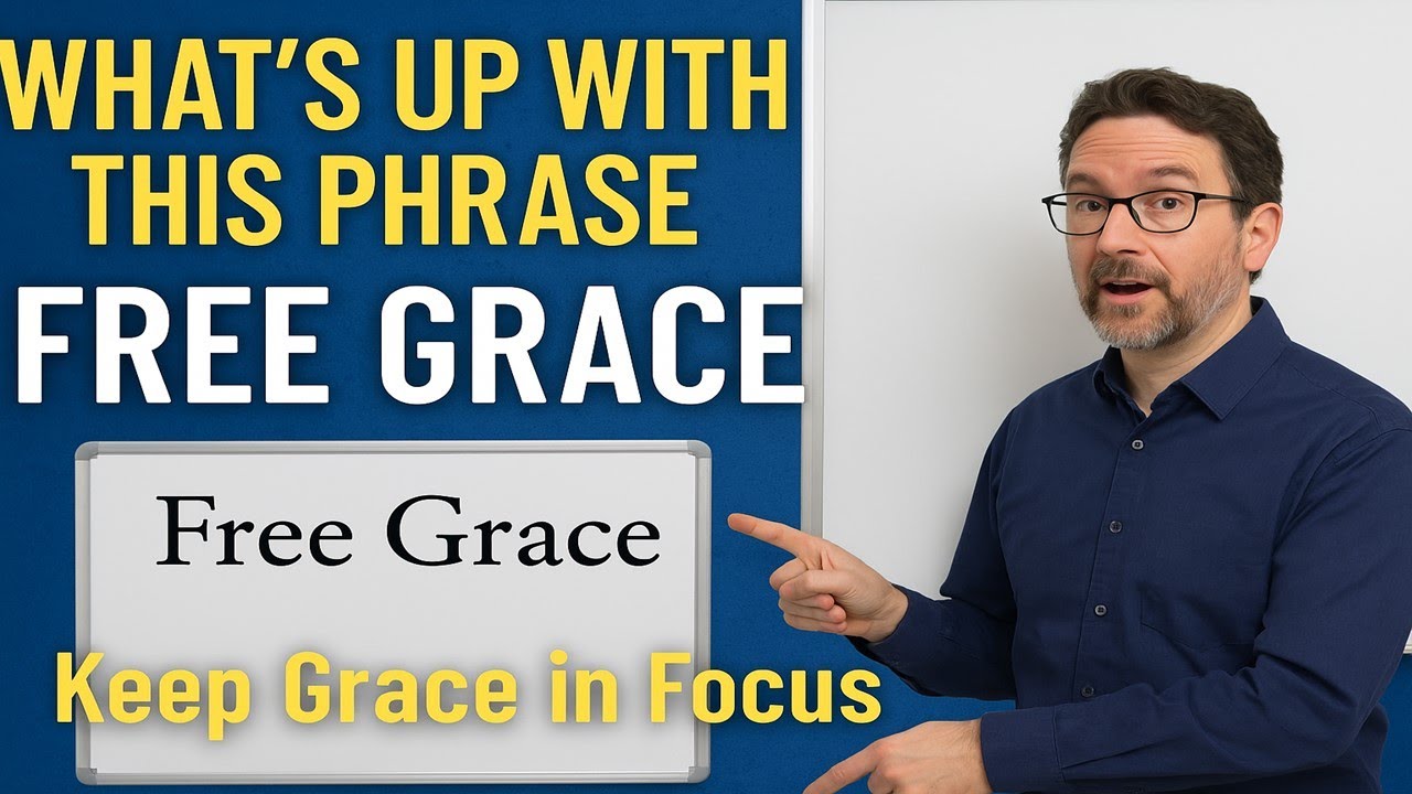 What's Up with THIS Phrase, FREE GRACE? Keep Grace in Focus - YouTube