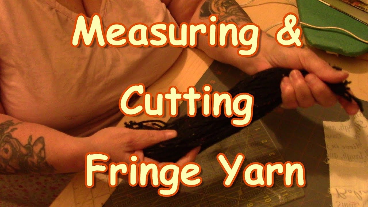 Cutting Measured Fringe Yarn! - YouTube