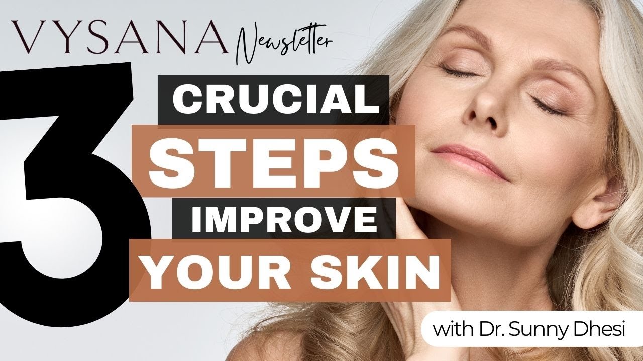 3 Crucial Steps to Improve Your Skin by Dr. Sunny Dhesi | Vysana Life ...