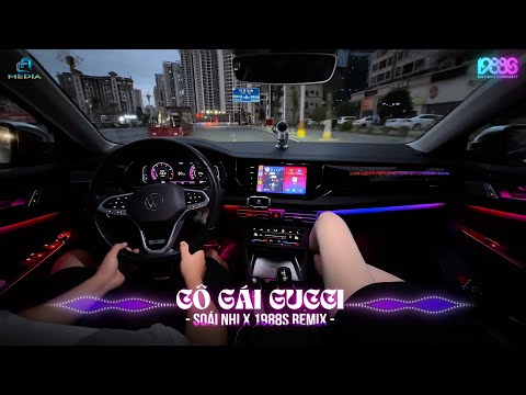 Cô Gái Gucci Remix Tiktok - Soái Nhi | Hôm qua anh đi đâu? Tại sao anh không đón em? Nhạc Trẻ Remix