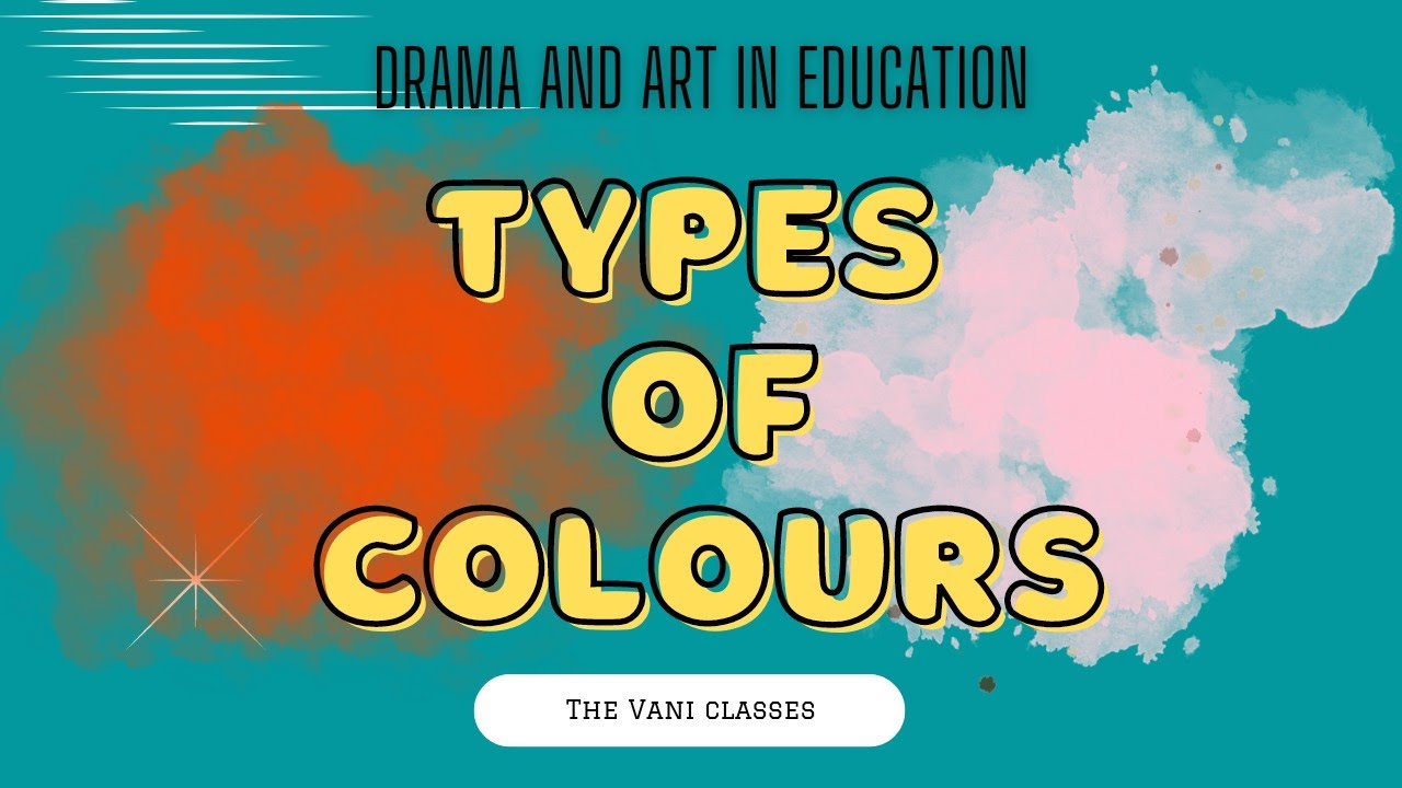 TYPES OF COLOURS | Drama and art in Education | BEd 2nd semester | The ...