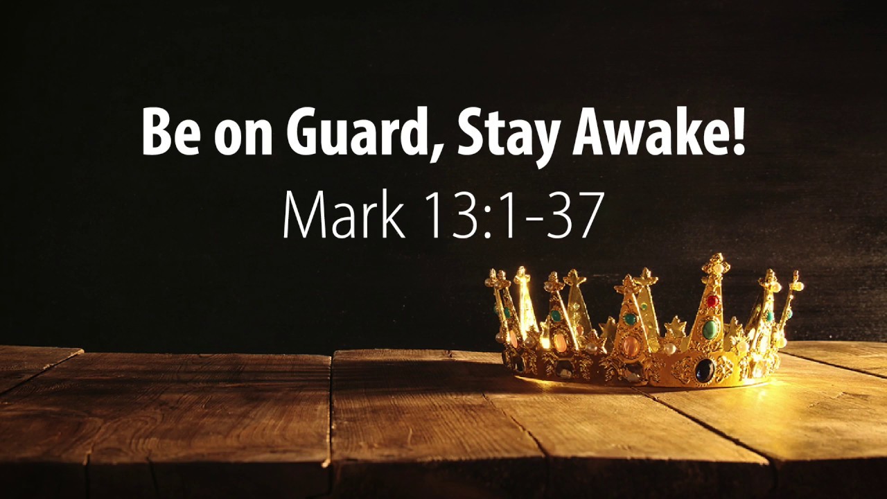 Be on Guard, Stay Awake! - Mark 13:1-37 - YouTube