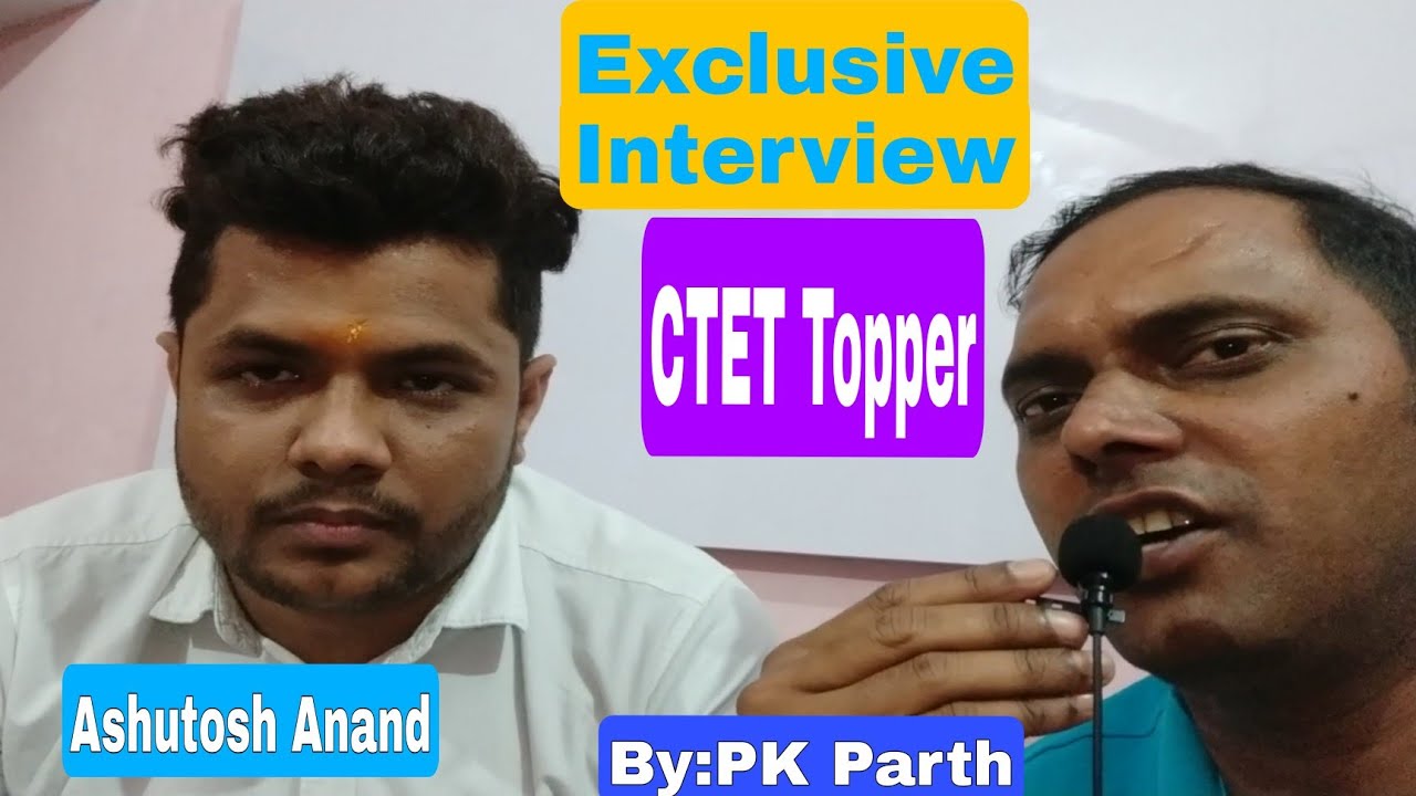 CTET Topper Interview Ashutosh Anand 121/150 marks के साथ ..By PKParth ...