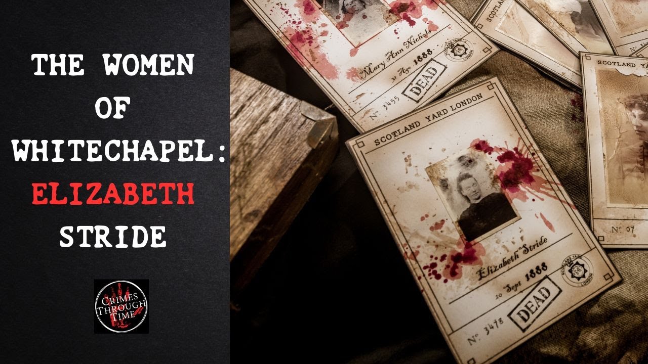 The Women of Whitechapel: Elizabeth Stride 1888 - YouTube