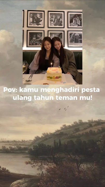 Pov: kamu menghadiri pesta ulang tahun teman mu! (Upload Ulang) - YouTube