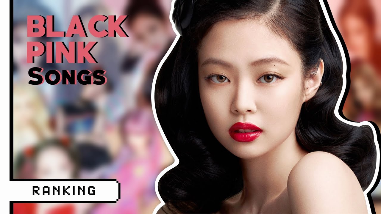 ranking every BLACKPINK (블랙핑크) song - YouTube