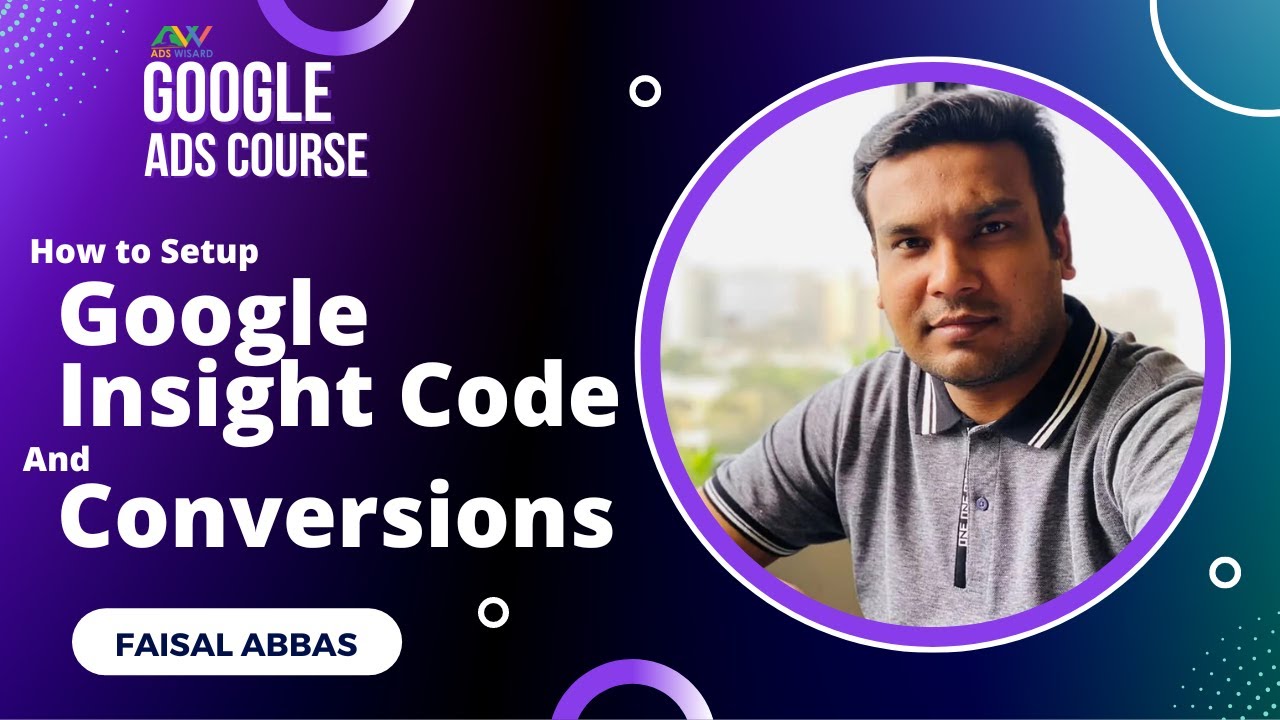 AdsWisard Google Ads Course Ep14a Tracking - Google Insight Code and Conversion Setup - YouTube