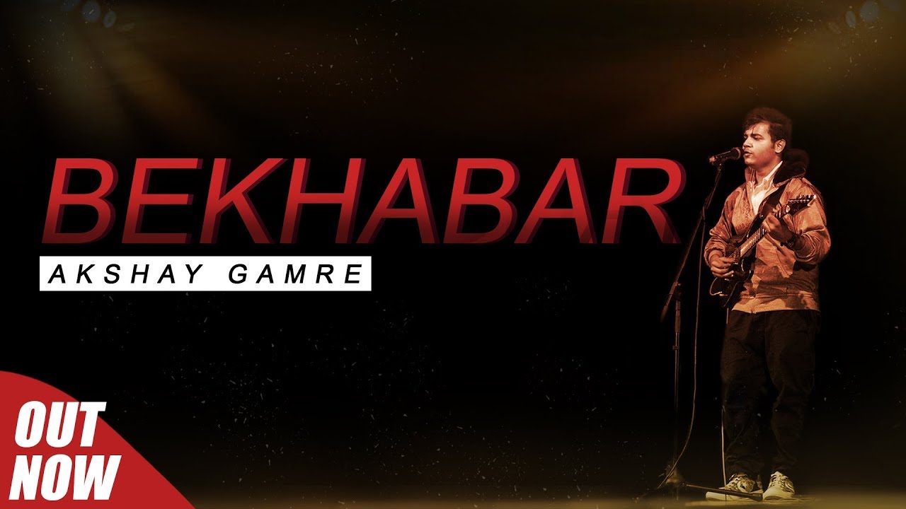 Akshay Gamre - Bekhabar (Official) - YouTube
