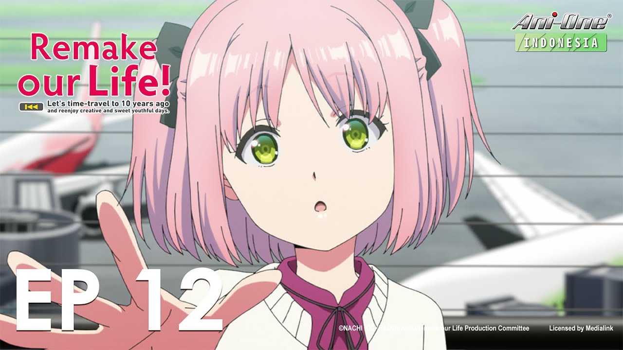 《Remake Our Life》#12 (ID Sub)【Ani-One Indonesia】 - YouTube