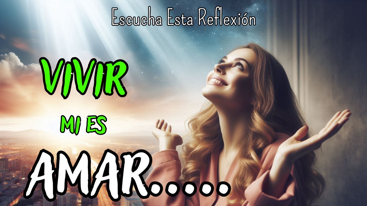 ¿Que Es El Amor y Que Es Amar? ll Amar Es vivir, Vivir Es Amar ll ...