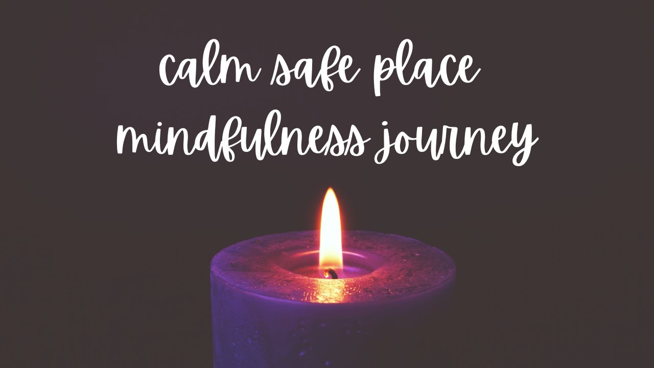 Calm Safe Place Mindfulness Journey I ️25 Minute Journey - YouTube