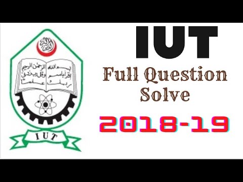 IUT Admission 2018-19 Full Question Solution with Explain | Academic ...