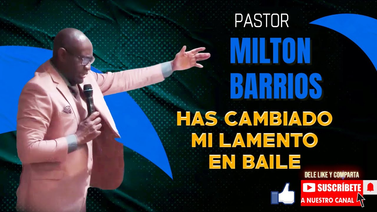 EL Dios de # #cambio Pastor Milton Barrios 👉 Suscríbete Hoy || 👇👇👇 ...