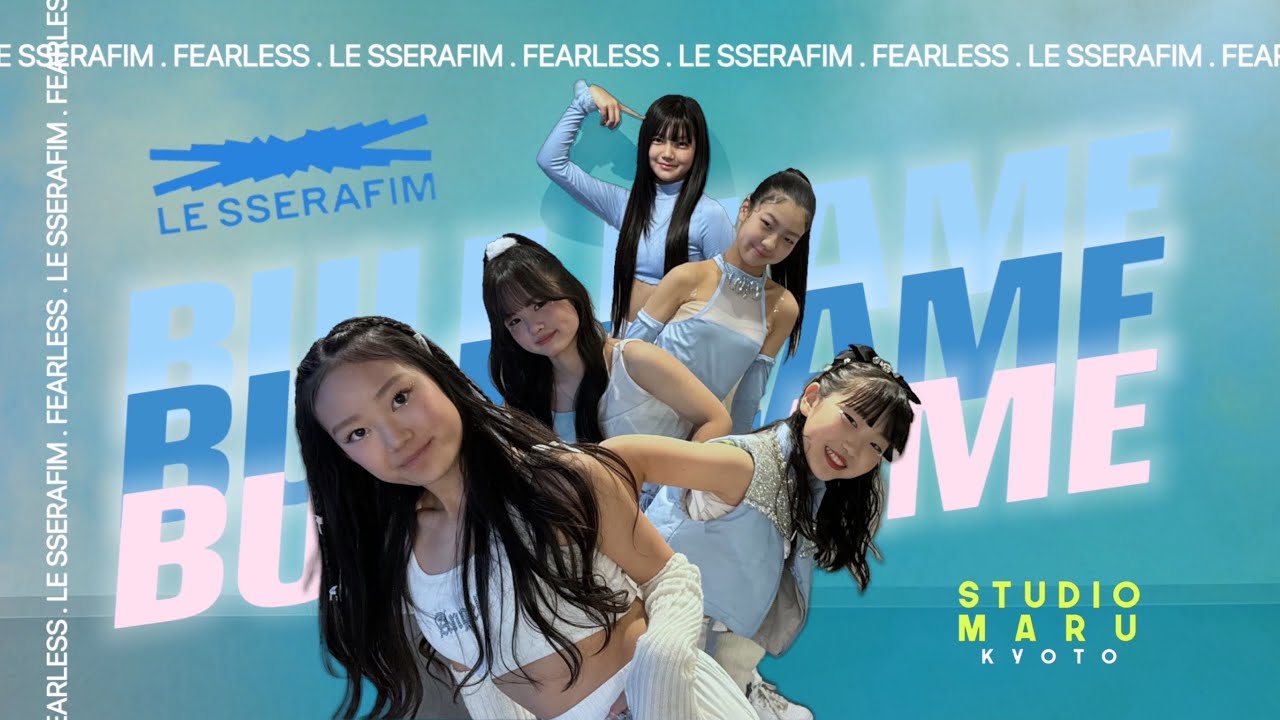 LE SSERAFIM - Blue Flame | KYOTO UNIT CLASS (HIBIKI)｜レッスン動画｜STUDIO MARU ...