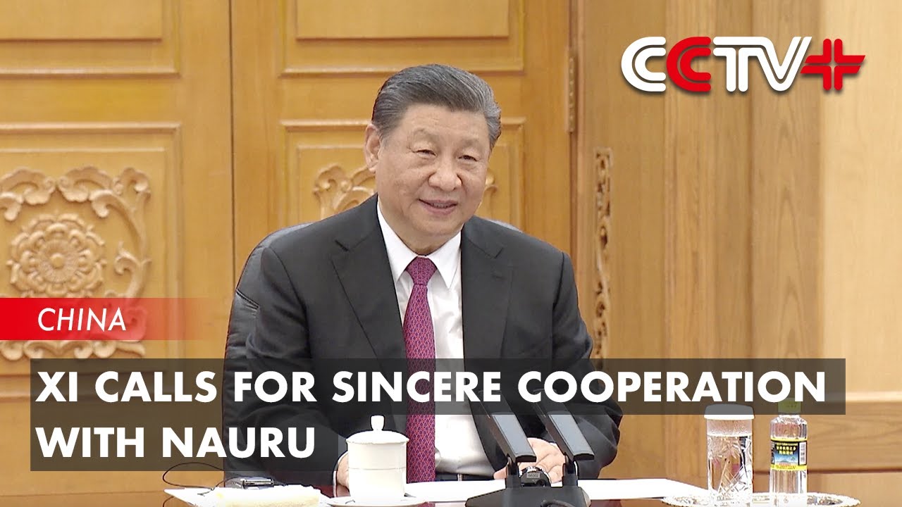Xi Calls for Sincere Cooperation with Nauru - YouTube