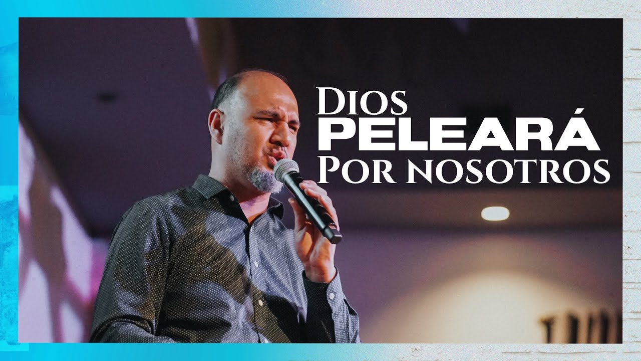 Dios Peleará Por Nosotros | Pastor Moises Guzman - YouTube