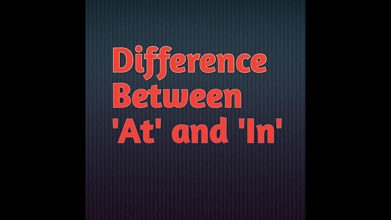 Difference between 'at' and 'in' || 'at' vs 'in' || use of 'at' || use ...