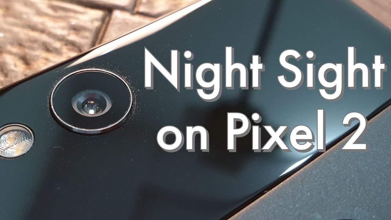 Google's Night Sight on Pixel 2 and Pixel 3 is AMAZING! - YouTube