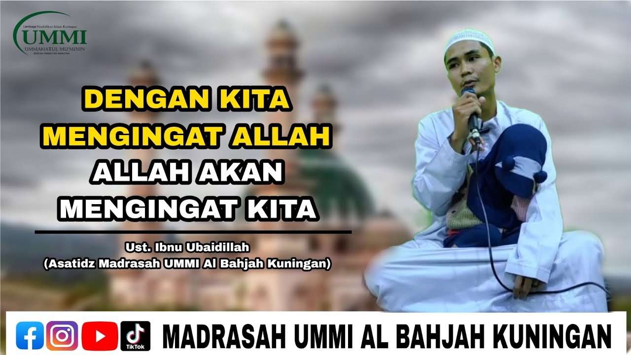 DENGAN KITA MENGINGAT ALLAH, ALLAH AKAN MENGINGAT KITA. ~Ust. Ibnu ...