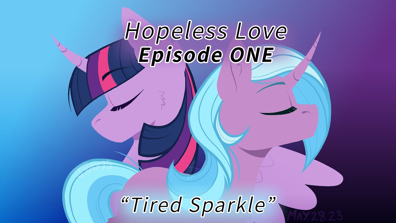 Hopeless Love: Tired Sparkle | S:01; Ep:01 | MLP audio drama - YouTube