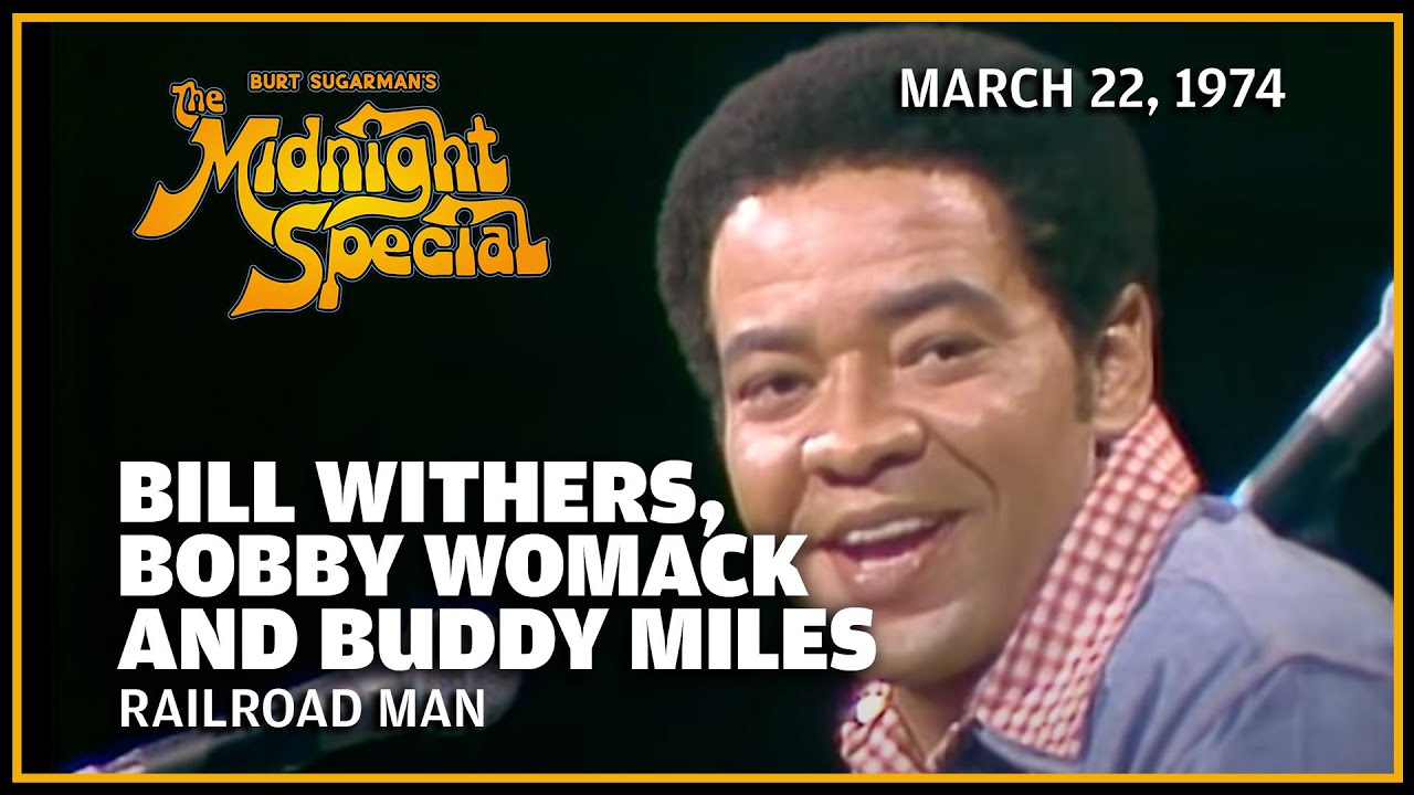Railroad Man - Bill Withers, Bobby Womack and Buddy Miles | The ...