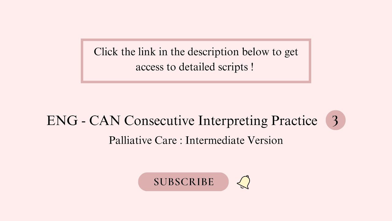 Medical Consecutive Interpreting Practice 3 : ENG - CAN : Palliative ...