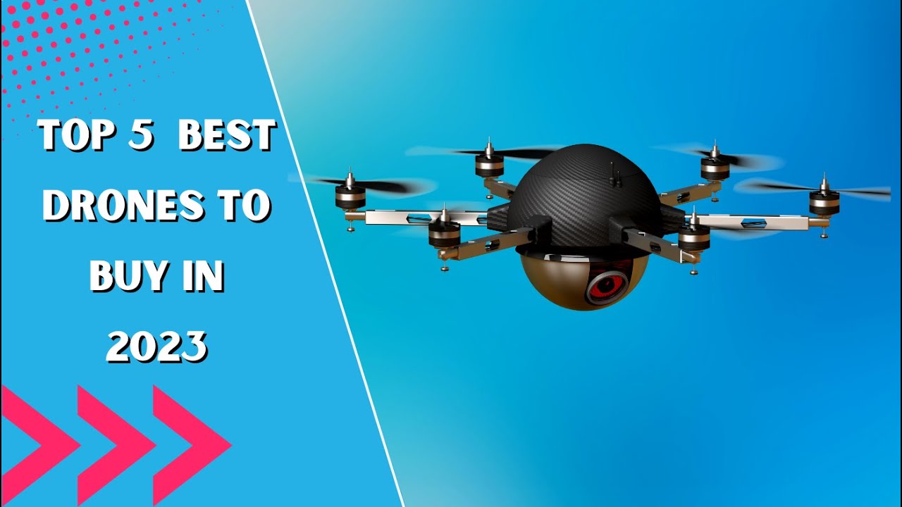 Best 5 Drones To Buy 2023 Top 5 Drones 2023 - YouTube