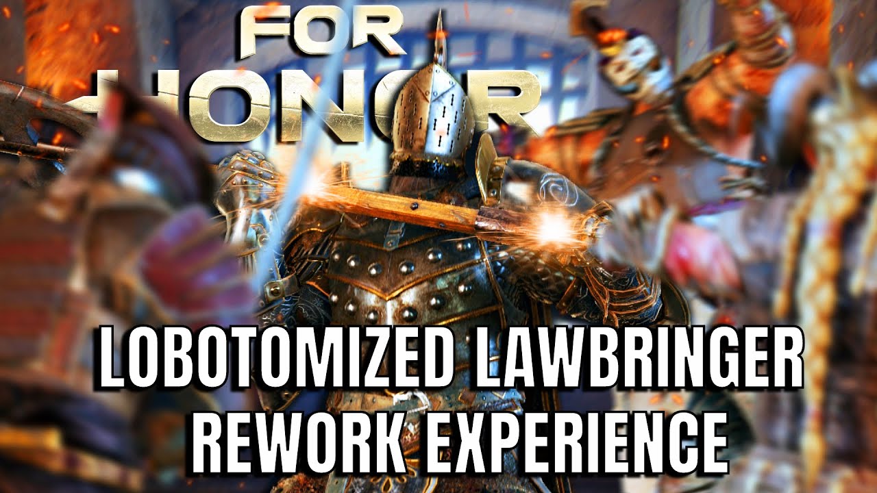 Lobotomized Lawbringer Rework Experience (For Honor) - YouTube