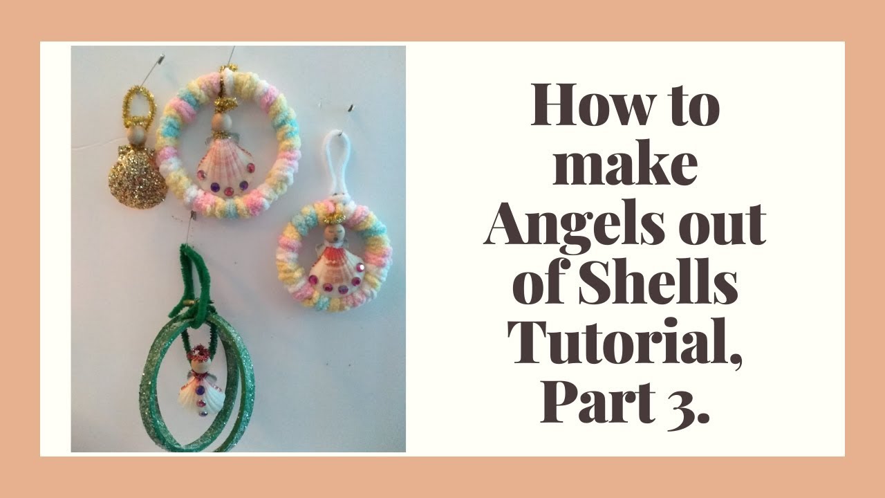 How to make Angels out of Shells, Tutorial Part 3. - YouTube
