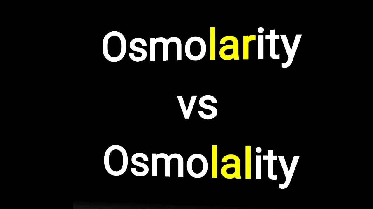 Osmolarity Vs Osmolality Youtube