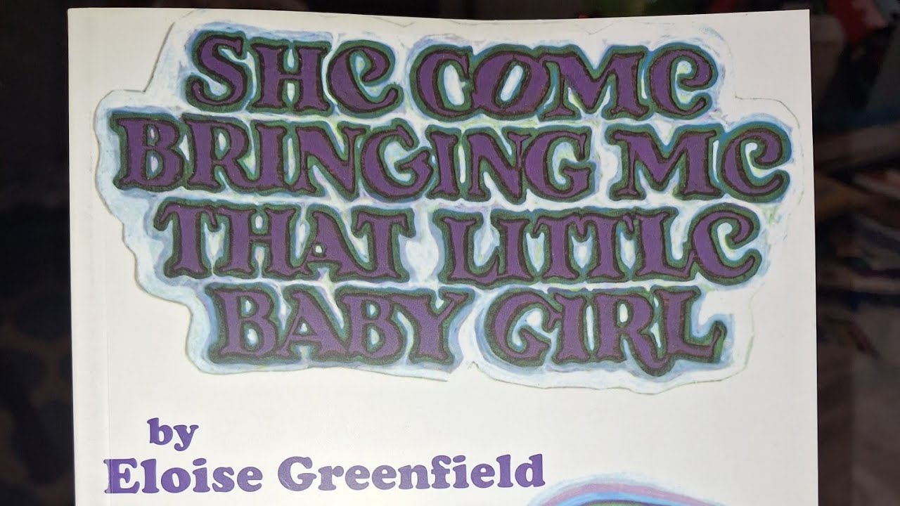 "She Come Bringing Me That Little Baby Girl" by Eloise Greenfield - YouTube