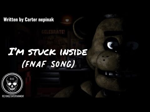 I’m Stuck Inside (FNAF Song by carter nepinak)
