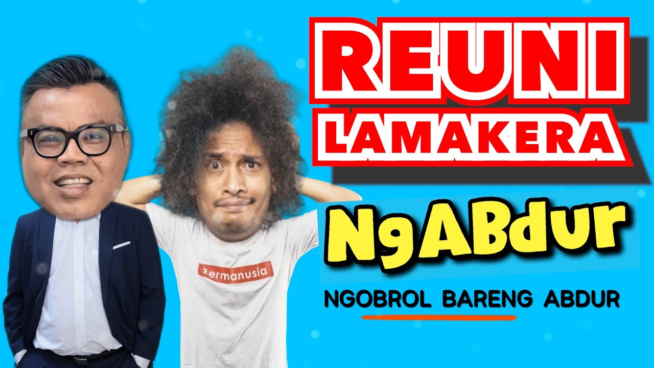 NGABDUR - REUNI LAMAKERA - YouTube