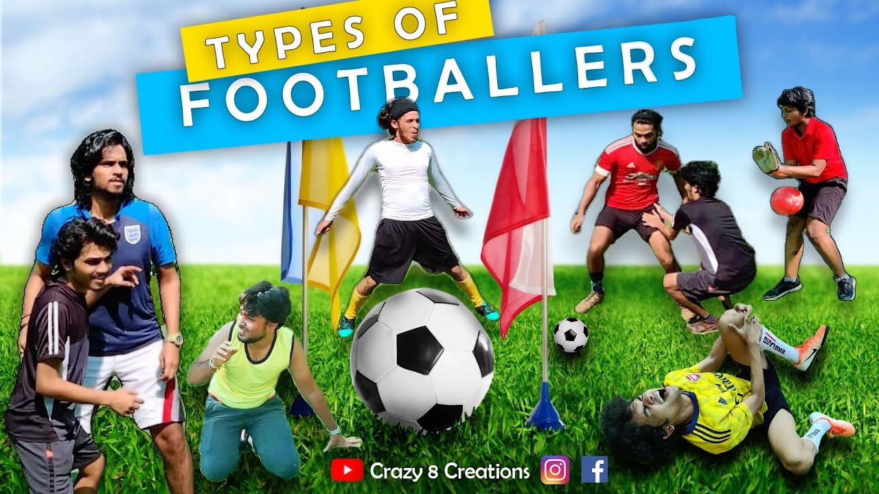 TYPES OF FOOTBALLERS || CRAZY8CREATION - YouTube