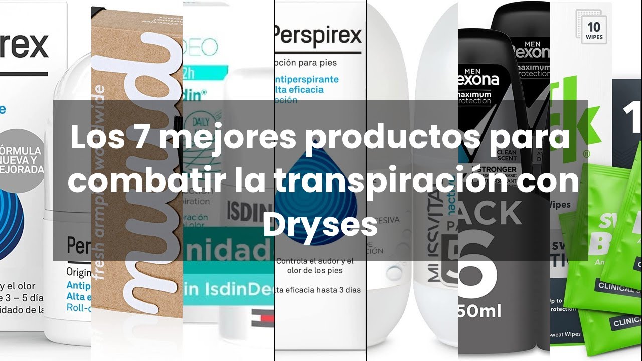 Dryses solución antitranspirante: Los 7 mejores productos para combatir ...