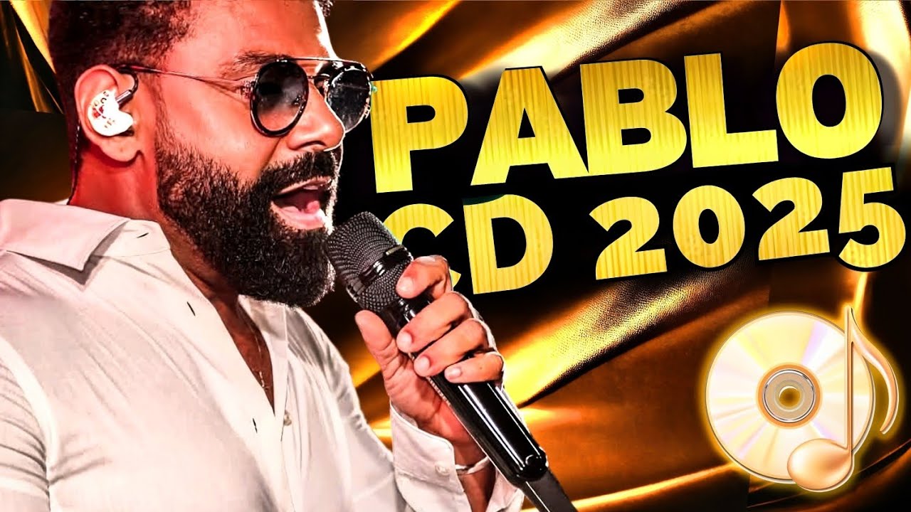 PABLO 2025 - NOVO CD PABLO 2025 - MÚSICAS INÉDITAS PABLO 2025 - AO VIVO ...