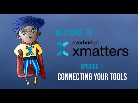 Welcome To xMatters - Ep 1 - Connecting Your Tools - YouTube