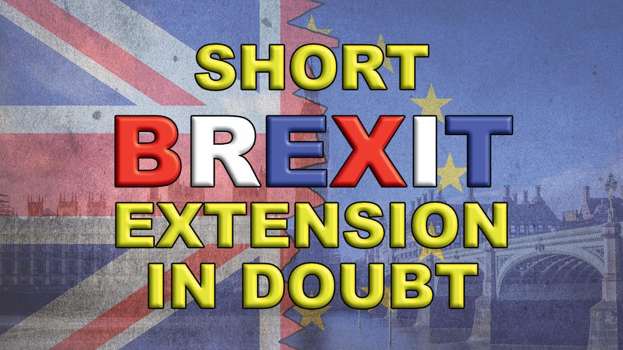 Short Brexit Extension in Doubt! - YouTube