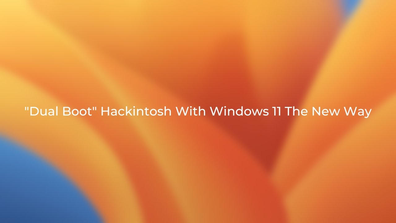 "Dual Boot" Hackintosh With Windows 11 The New Way - YouTube