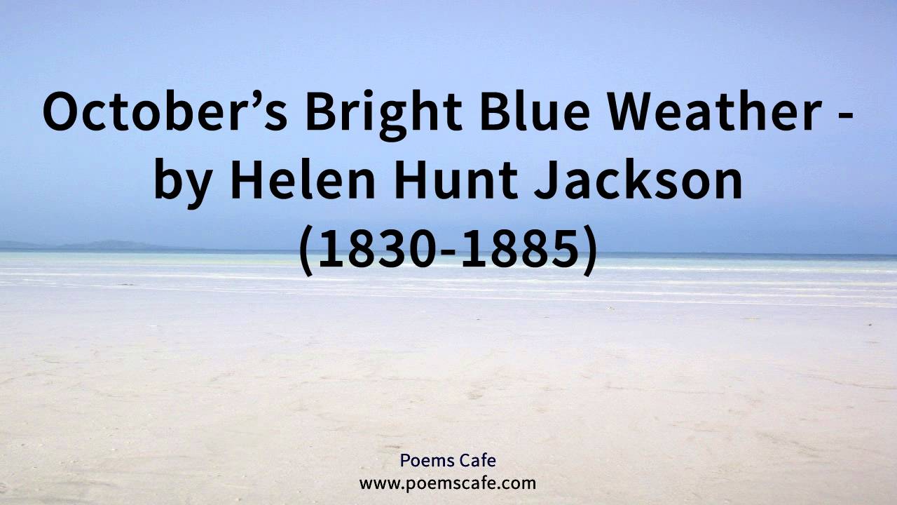 October's Bright Blue Weather by Helen Hunt Jackson - YouTube