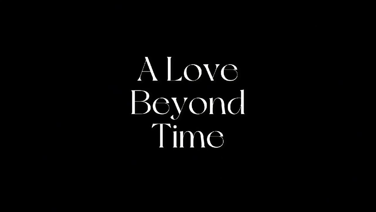 A Love Beyond Time (Trailer) - YouTube