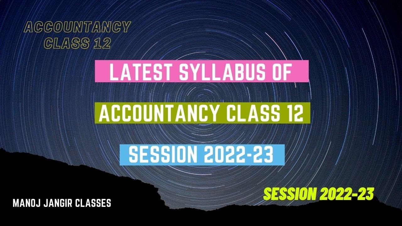 LATEST ACCOUNTANCY SYLLABUS OF CLASS 12 | CHANGES IN ACCOUNTANCY ...