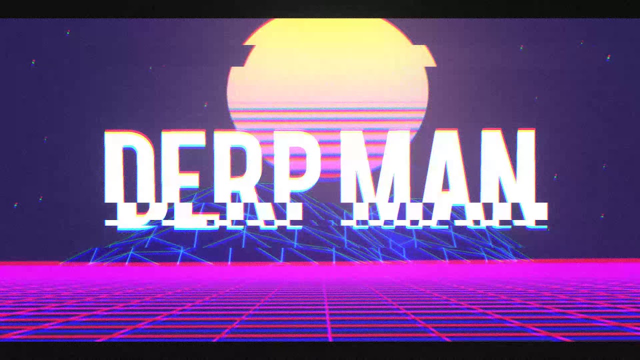INTRO FOR DERP MAN - YouTube